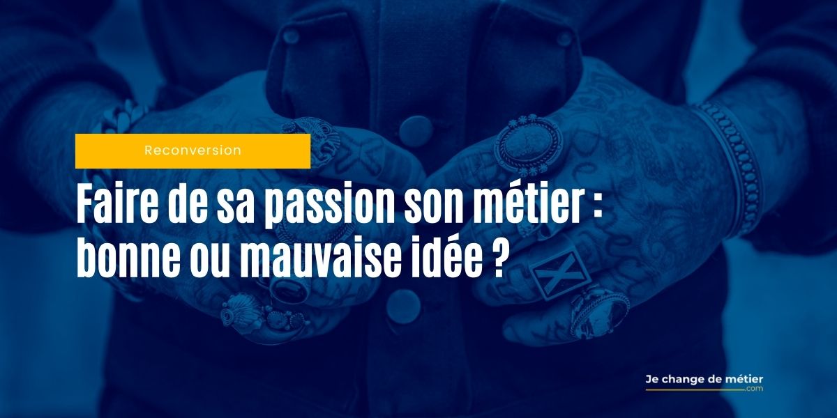Se reconvertir dans un métier passion : bonne ou mauvaise idée Se reconvertir dans un métier passion : bonne ou mauvaise idée
