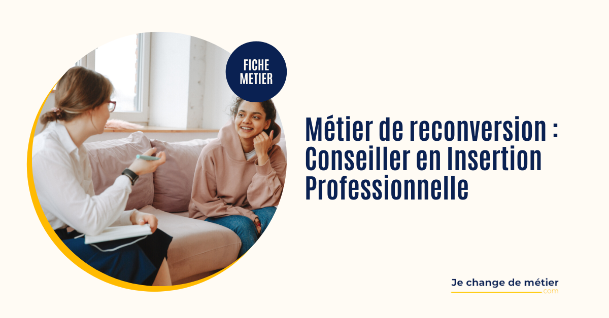 Devenir Conseiller en Insertion Professionnelle : formation, salaire