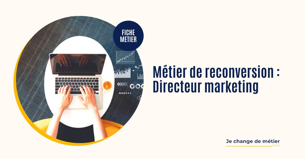 Devenir directeur marketing : formation, salaire, reconversion
