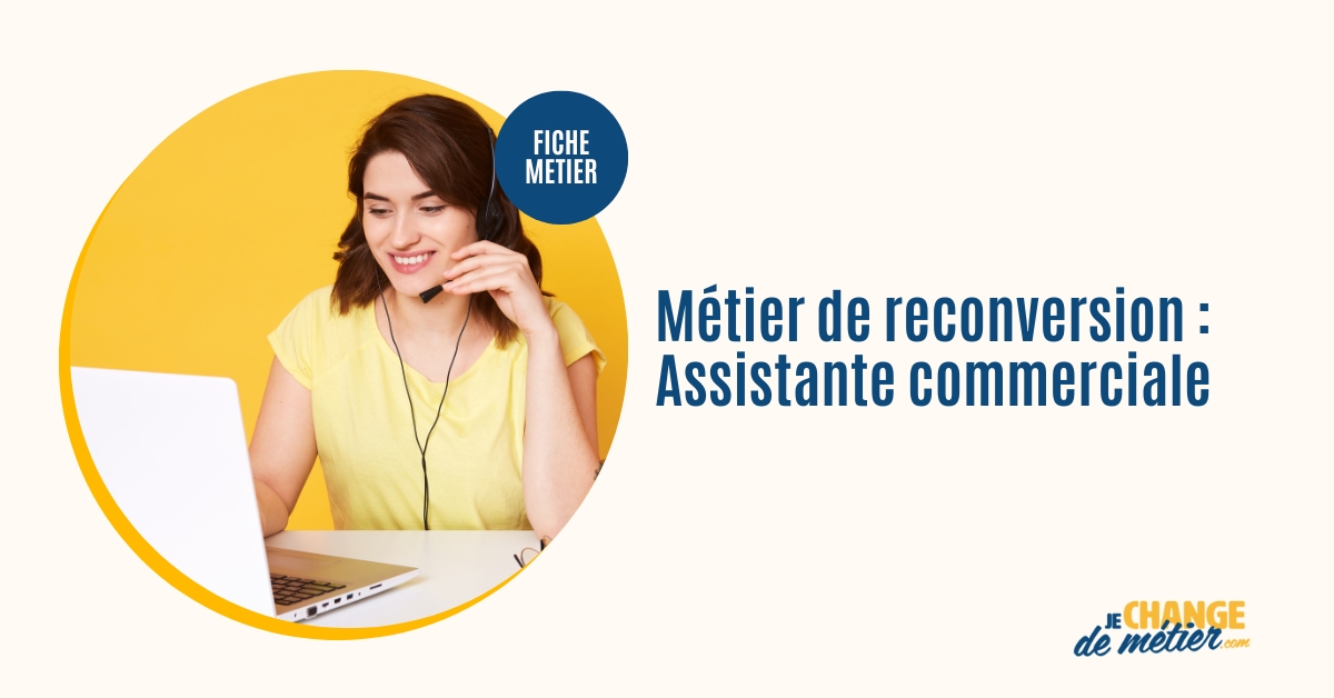 Devenir assistant(e) commercial(e) : Fiche métier reconversion