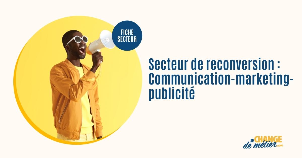 Communication - Publicité - Marketing : liste des métiers pour reconversion