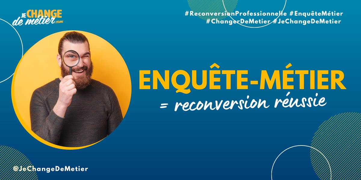 L’enquête-métier : étape clé d’une reconversion réussie