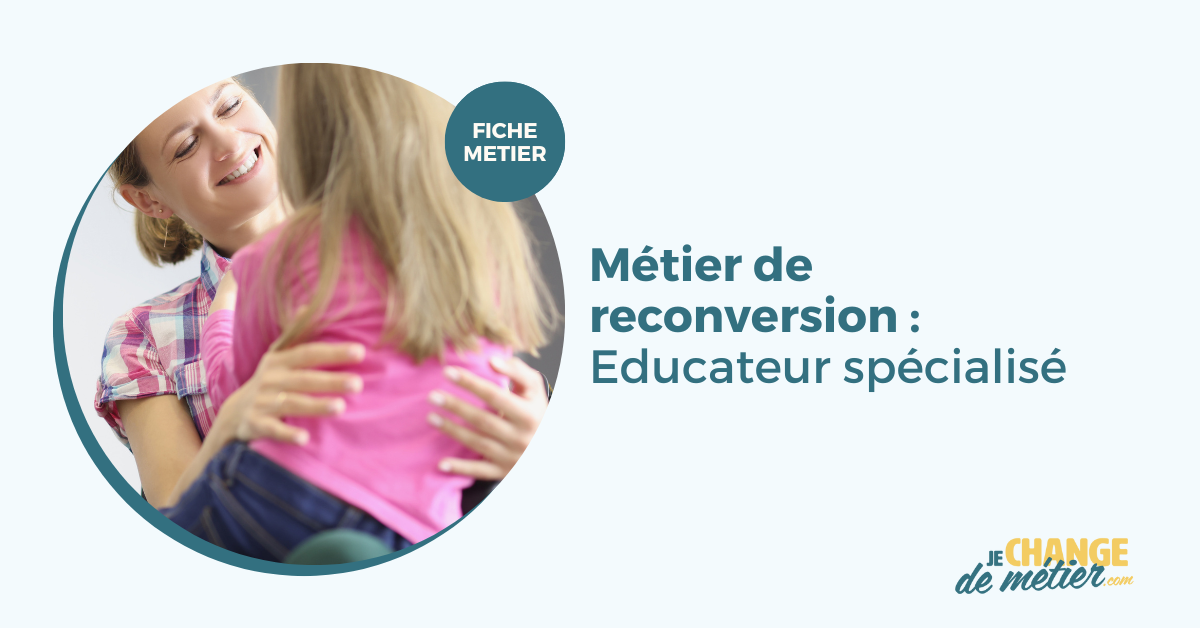 Devenir éducateur spécialisé : formation, salaire, reconversion