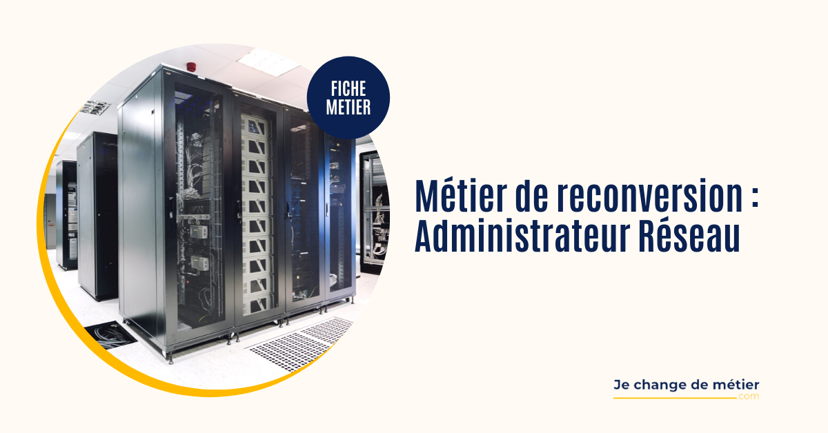 Devenir Administrateur Réseau : formation, mission, reconversion