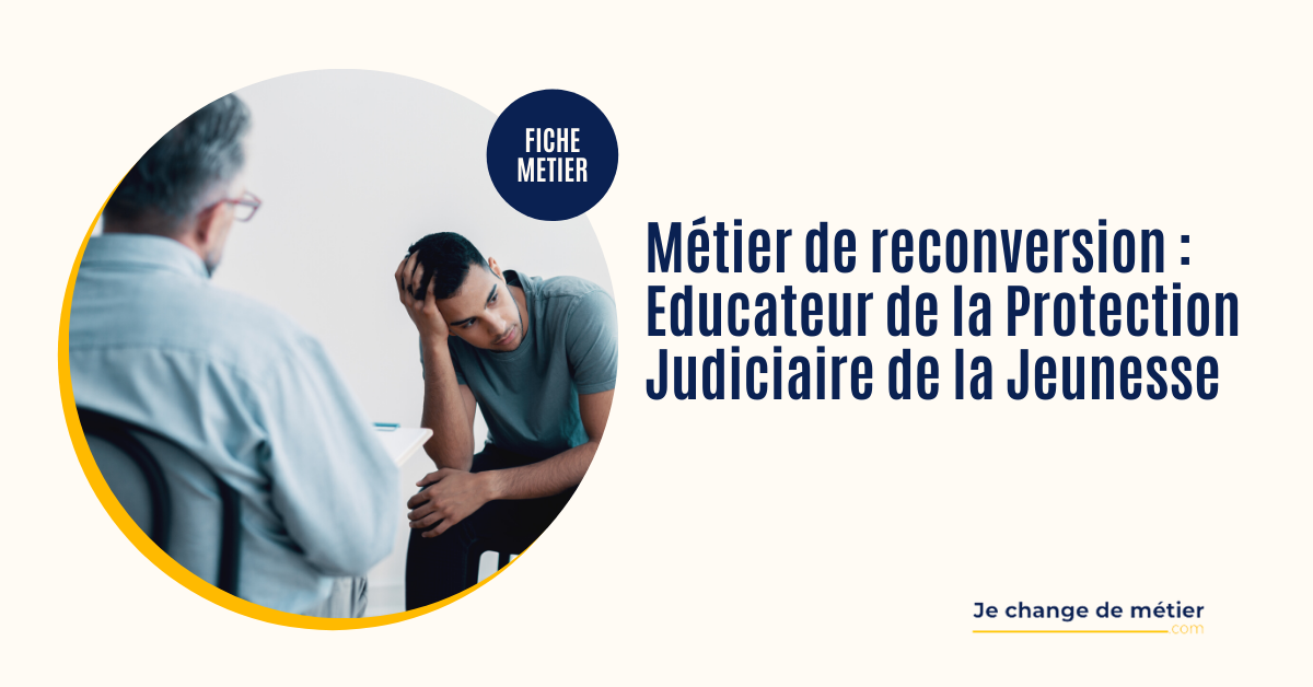 Reconversion Educateur de la Protection judiciaire de la jeunesse Reconversion Educateur de la Protection judiciaire de la jeunesse