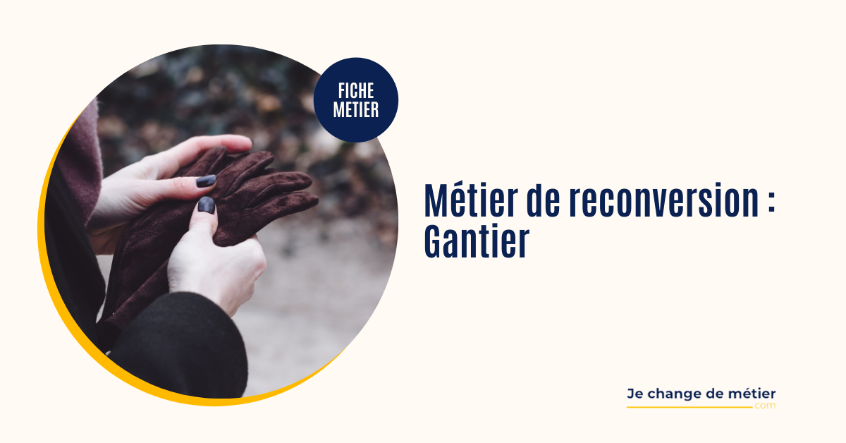 Devenir gantier : formation, salaire, reconversion