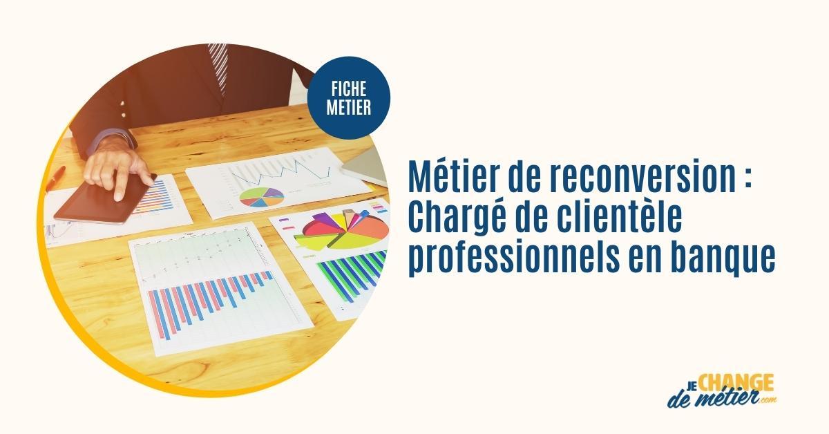 Devenir Chargé de clientèle professionnel | Fiche métier