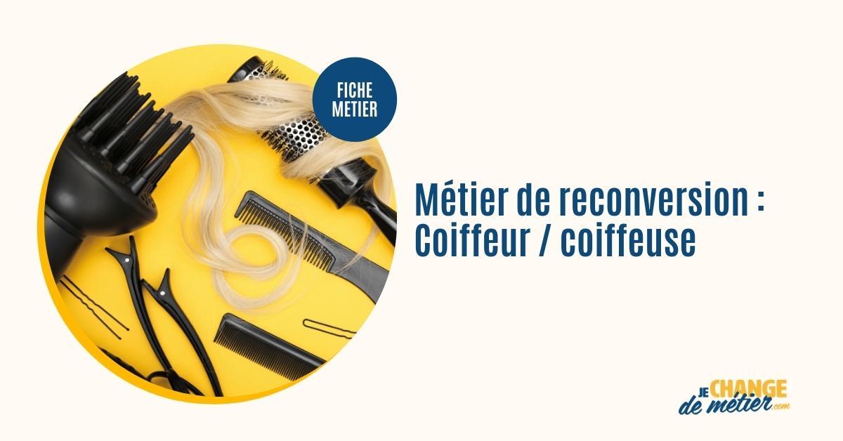 Devenir coiffeur : métier, reconversion, formation, salaire