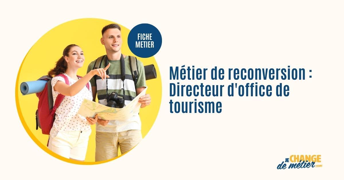 Devenir directeur d'office de tourisme : métier, salaire, reconversion