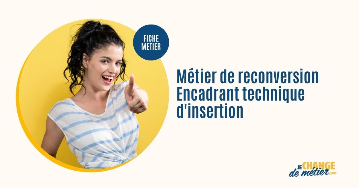 Devenir encadrant technique d'insertion : reconversion, formation