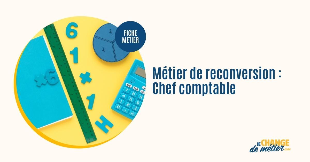 Devenir Chef comptable : reconversion, formation, métier, salaire