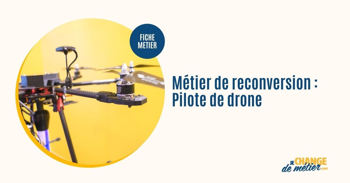 Devenir pilote de drone : métier, formation, salaire, reconversion
