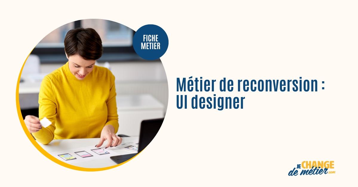 Devenir UI designer : reconversion, formation, métier, salaire