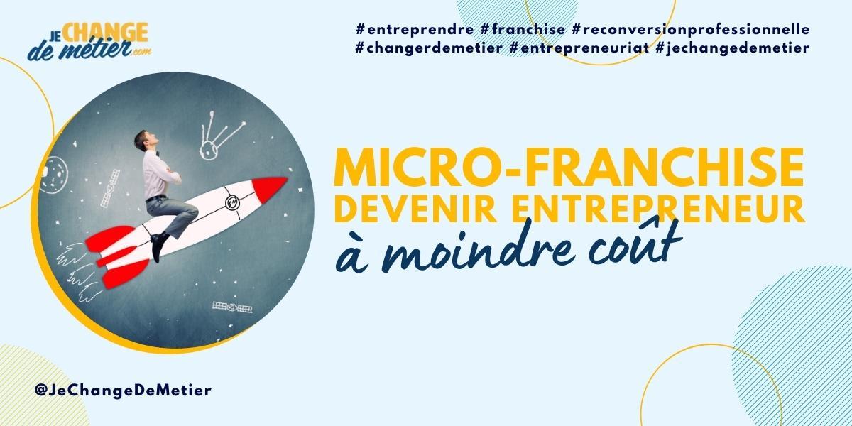 Micro-franchise : se reconvertir dans l’entrepreneuriat à moindre coût
